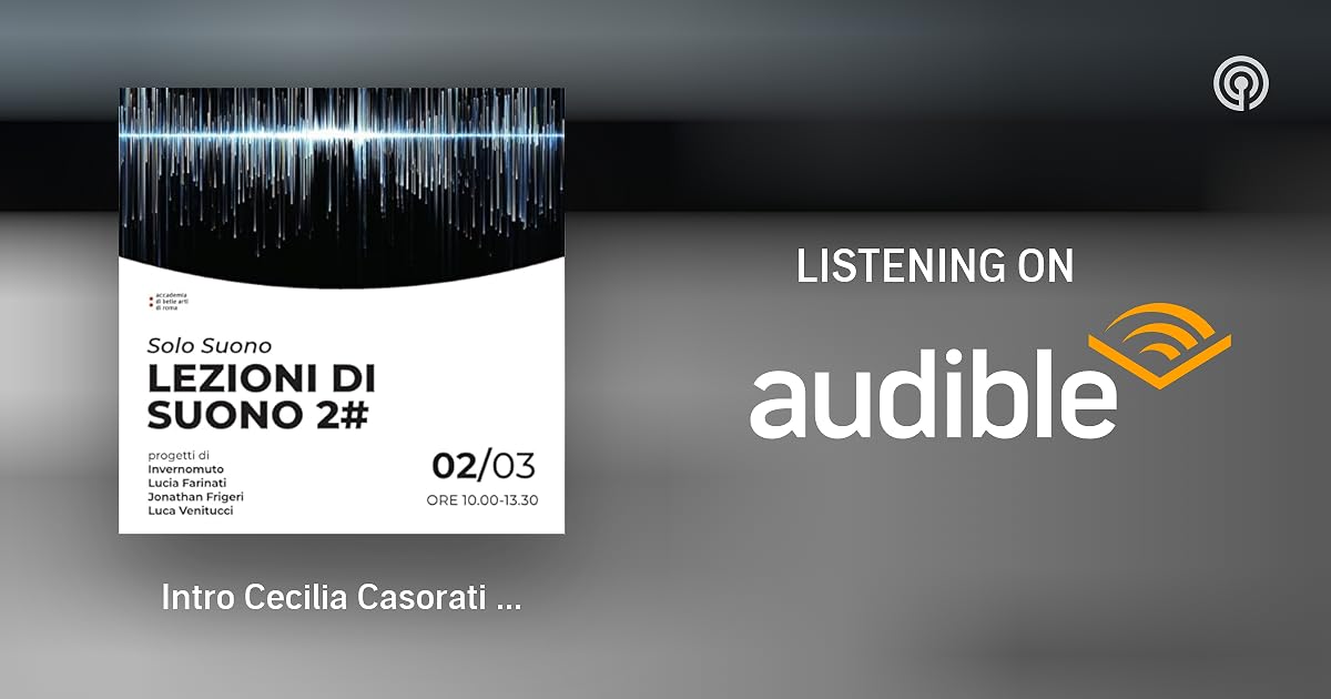 Intro Cecilia Casorati - LEZIONI DI SUONO #2 - Solo Suono | Lezioni di Suono #2 - ABA Roma 2.3. ...